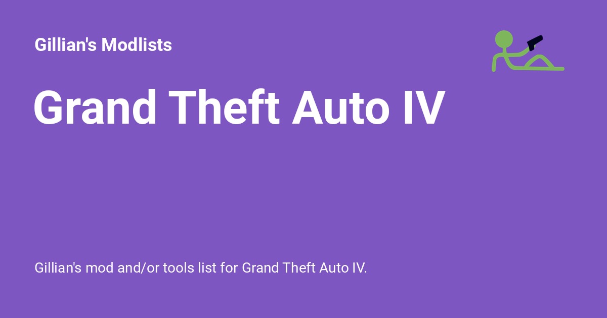 Grand Theft Auto IV - Gillian's Modlists