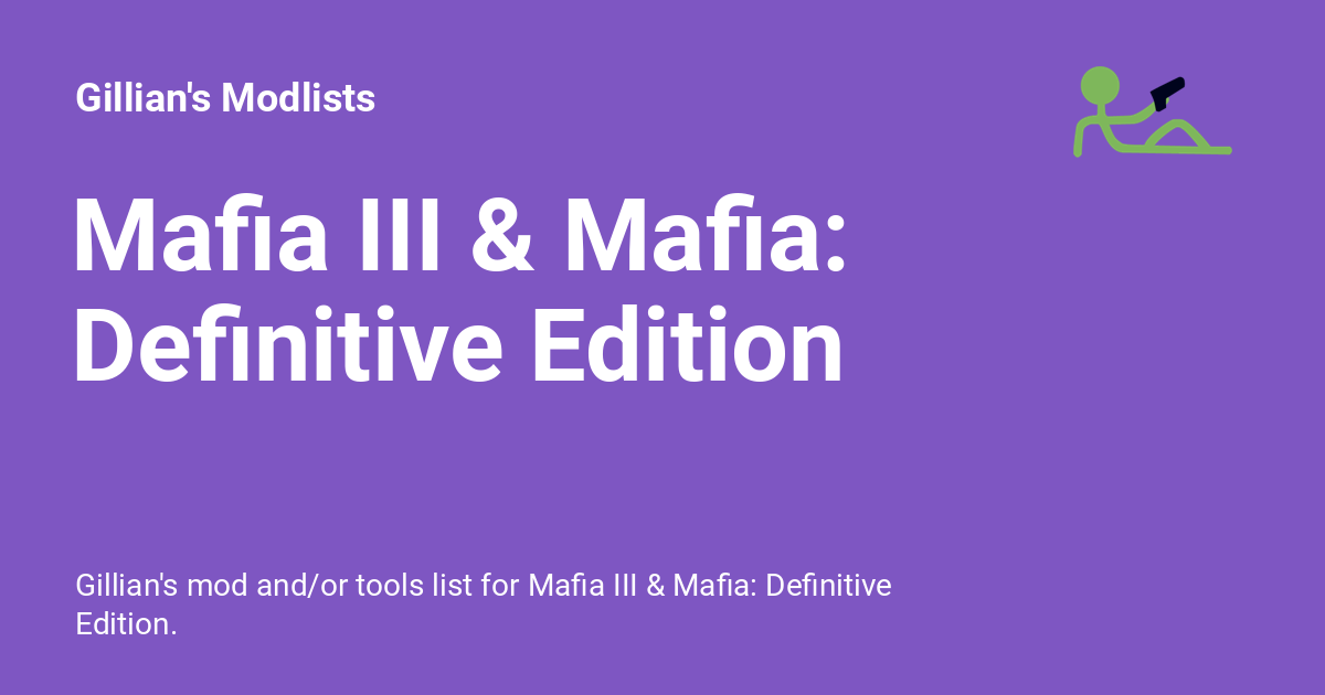 Mafia III & Mafia: Definitive Edition - Gillian's Modlists