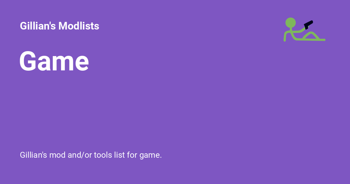 Game - Gillian's Modlists