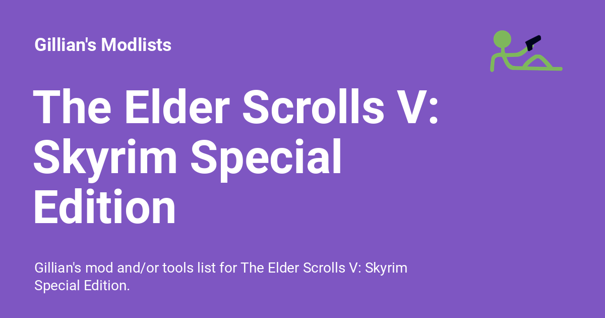 The Elder Scrolls V: Skyrim Special Edition - Gillian's Modlists